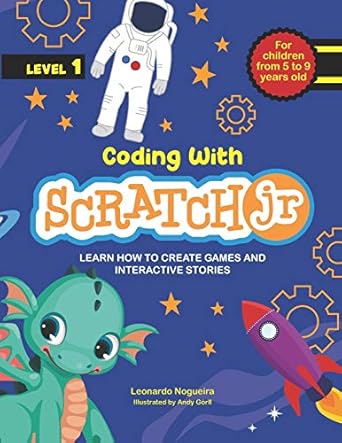 Coding with ScratchJR (Vol. 1): Learn How To Create Games And Interactive Stories: Nogueira ...
