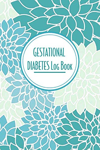 Gestational Diabetes Log Book: A Blue Foral Food Journal and Daily ...