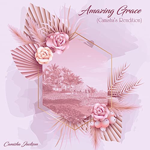 Écouter Amazing Grace (Camisha's Rendition) de Camisha Jackson sur ...