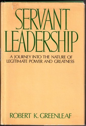 Servant leadership: A journey into the nature of legitimate power and ...