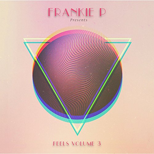 Play Frankie P Presents Feels Volume 3 by Frankie P on Amazon Music