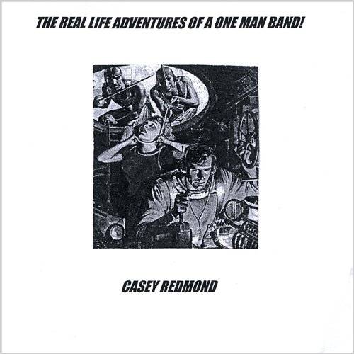 Écouter The Real Life Adventures Of A One-Man-Band par Casey Redmond ...