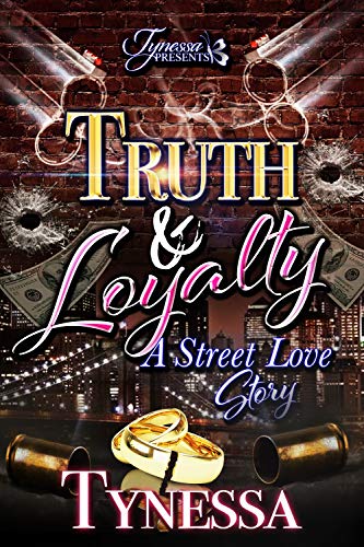 Truth & Loyalty: A Street Love Story - Kindle edition by Tynessa ...