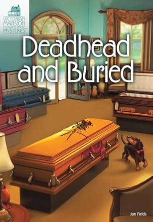 Deadhead and Buried (Victorian Mansion Flower Shop Mysteries Book 10 ...