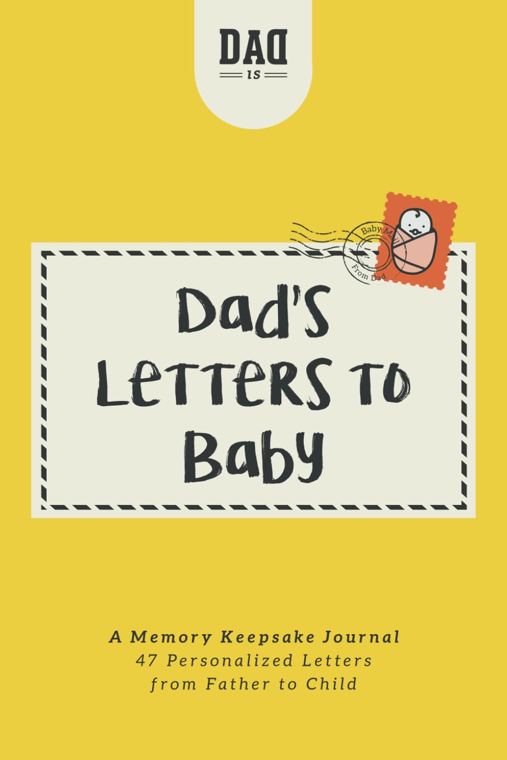 Dad's Letters to Baby: A Memory Keepsake Journal - 47 Personalized ...