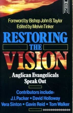 Restoring the Vision: Anglican Evangelicals Speak Out : Tinker, Melvin ...