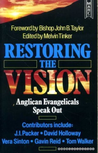 Restoring the vision: Anglican Evangelicals speak out: TINKER, Melvin ...