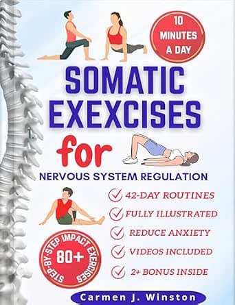 Somatic Exercises For Nervous System Regulation: The Practical Guide To ...