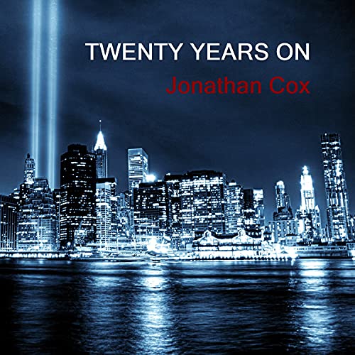 Écouter Twenty Years On (9/11 Tribute) par Jonathan Cox sur Amazon ...