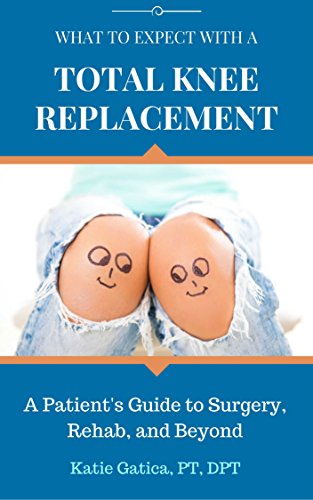 Amazon.com: What to Expect with a Total Knee Replacement: A Patient's ...