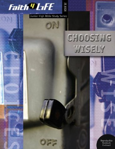 Choosing Wisely (Faith 4 Life: Junior High Bible Study): 9780764424861 ...