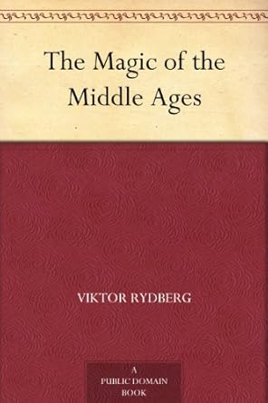 Amazon.com: The Magic of the Middle Ages eBook : Rydberg, Viktor, Edgren, August Hjalmar: Books