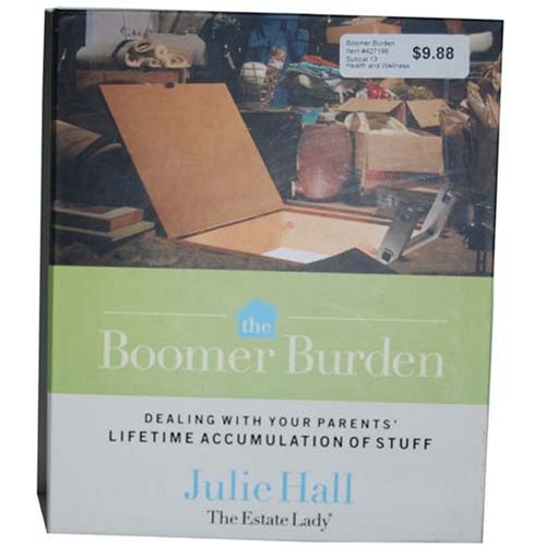 The Boomer Burden Dealing with Your Parent's Lifetime Accumulations of ...