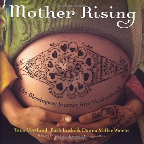 Mother Rising: Yana Cortlund, Barb Lucke, Donna Miller Watelet, Pam ...