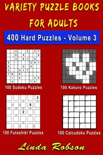 Variety Puzzle Books for Adults. Sudoku, Kakuro, Futoshiki, Calcudoku: 400 Hard Number Puzzles ...