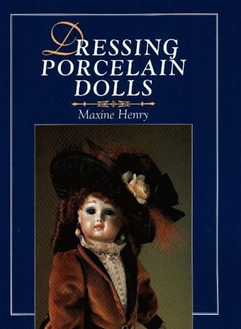 Dressing Porcelain Dolls by Maxine Henry (1995-12-26): Maxine Henry ...