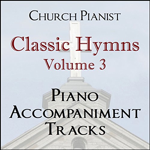Play Classic Hymns, Vol. 3 - Piano Accompaniment Tracks by Church ...