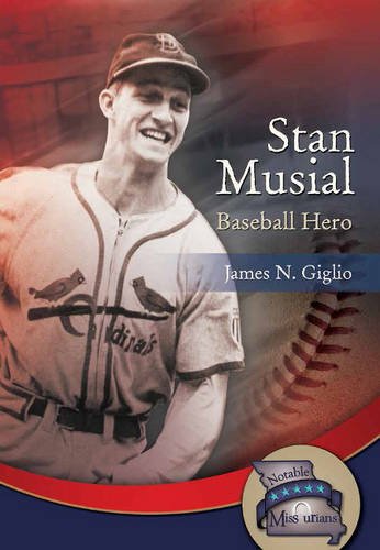 Stan Musial: Baseball Hero (Notable Missourians): Giglio, James N ...