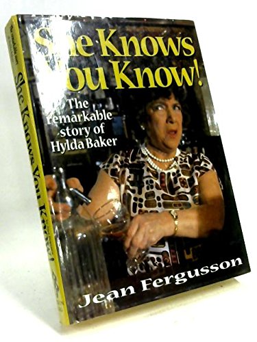 She Knows You Know!: The Hylda Baker Story: Fergusson, Jean ...