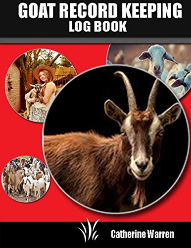 The goat record keeping log book: Designed for goat owners to track up ...