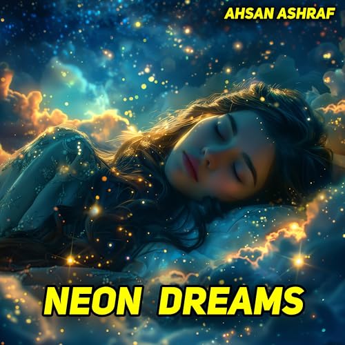 Amazon.co.jp: Neon Dreams : Ahsan Ashraf: Digital Music