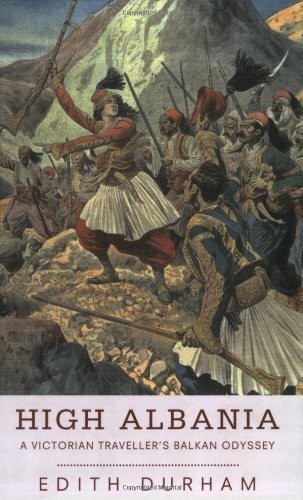 High Albania: A Victorian Traveller's Balkan Odyssey (Phoenix Press) by ...