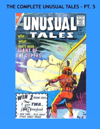 The Complete Unusual Tales - Pt. 5: Extraordinary Stories Never Before ...