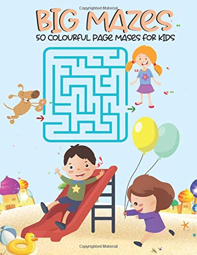 Buy BIG MAZES 50 COLOURFUL PAGE MASES FOR KIDS: Fun, brain tickling ...