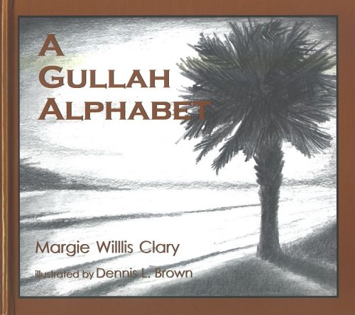 A Gullah Alphabet: Clary, Margie Willis, Brown, Dennis L ...