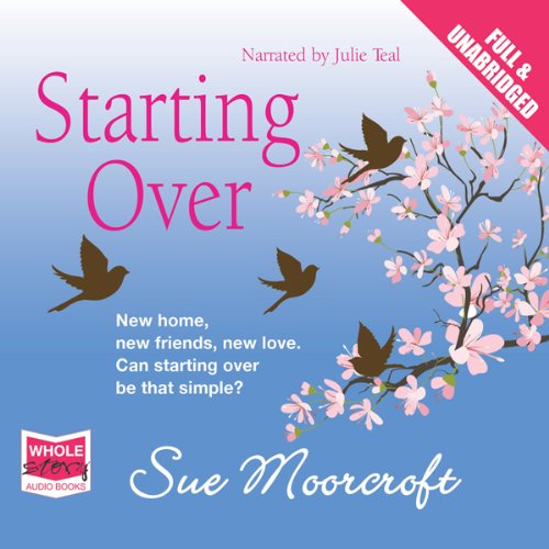 Starting Over Part 1 (Audio Download): Sue Moorcroft, Julie Teal, W. F ...