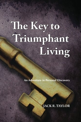 The Key to Triumphant Living: An Adventure in Personal Discovery ...