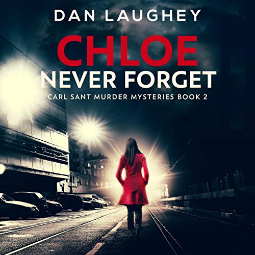 Chloe: Never Forget: Carl Sant Murder Mysteries, Book 2 (Hörbuch ...