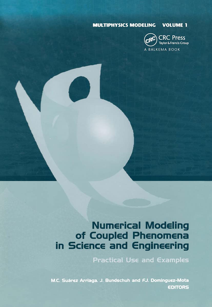 Numerical Modeling Of Coupled Phenomena In Science And Engineering Practical Use And Examples