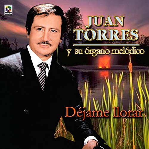 Amazon MusicでJuan TorresのDéjame Llorarを再生する