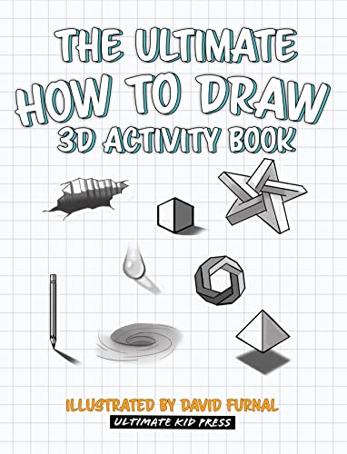 The Ultimate How to Draw 3D Activity Book: Create Amazing 3D Drawings ...