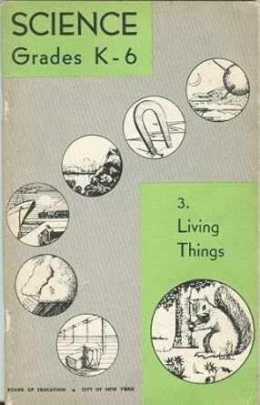 Science: Grades K-6: 3. Living Things (Curriculum Bulletin, 1958-59 ...