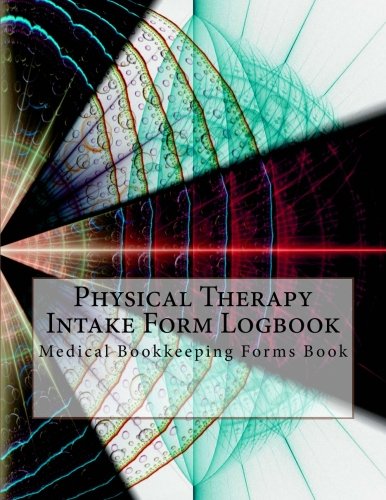 Physical Therapy Intake Form Logbook: Medical Bookkeeping Forms Book ...