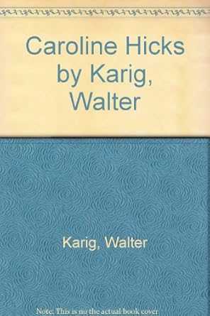 Caroline Hicks: Karig, Walter: Amazon.com: Books