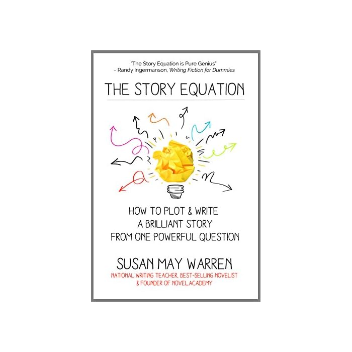 Buy The Story Equation: How to Plot and Write a Brilliant Story from ...