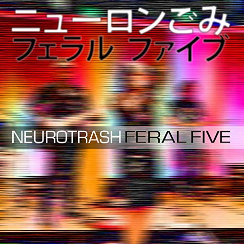 Neurotrash by Feral Five on Amazon Music - Amazon.com