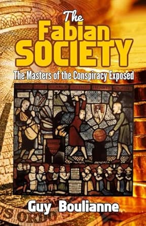 The Fabian Society: The Masters of the Conspiracy Exposed: Boulianne ...