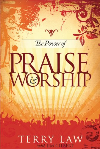 The Power of Praise and Worship - Kindle edition by Law, Terry, Gilbert ...