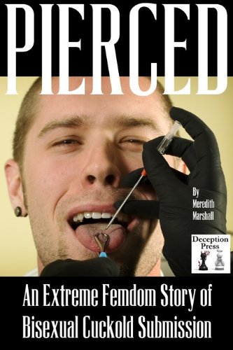 Pierced: An Extreme Femdom Story of Bisexual Cuckold Submission eBook ...