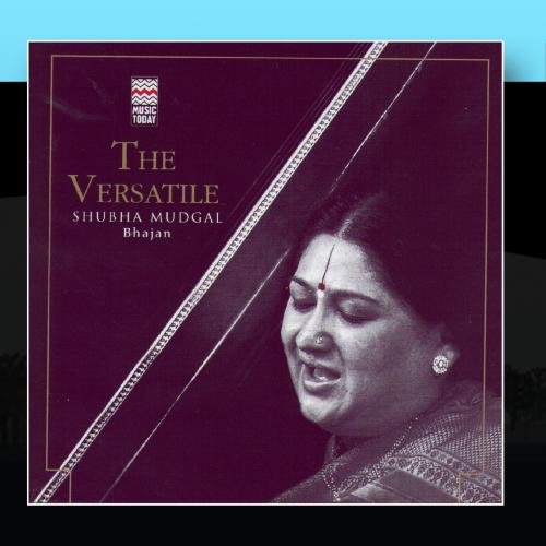 Amazon.com: The Versatile Shubha Mudgal - Bhajan: CDs & Vinyl