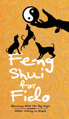 Amazon.com: Feng Shui for Fido: Running with the Big Dogs While Living ...