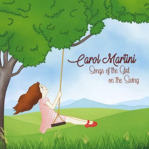 Amazon.com: Songs of the Girl on the Swing : Carol Martini: Digital Music