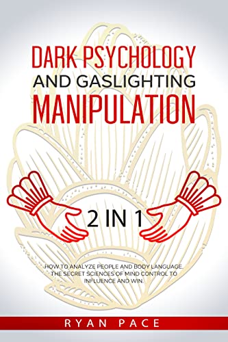 DARK PSYCHOLOGY AND GASLIGHTING MANIPULATION: + How to Analyze People and Body Language. The ...