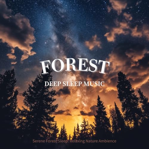 Amazon MusicでDeep Sleep MusicのDeep Forest Sleep: Tranquil Night Sounds for Restを再生する
