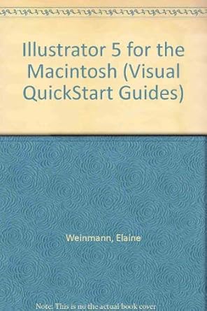 Illustrator 5 for the Macintosh (Visual QuickStart Guide): Weinmann, Elaine, Lourekas, Peter ...