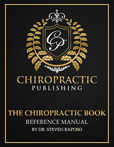 The Chiropractic Book Reference Manual: Raposo, Dr. Sreven ...